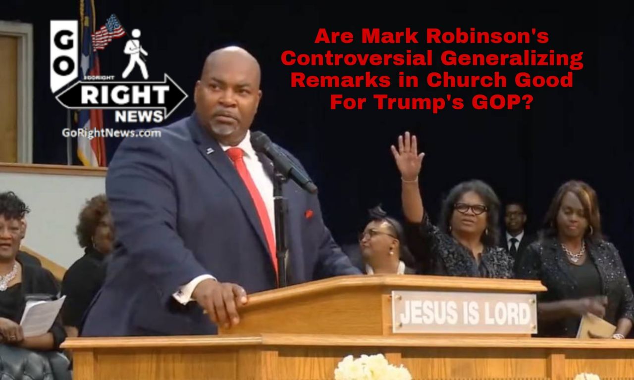 Are Mark Robinsons Controversial Generalizing Remarks in Church Good ...